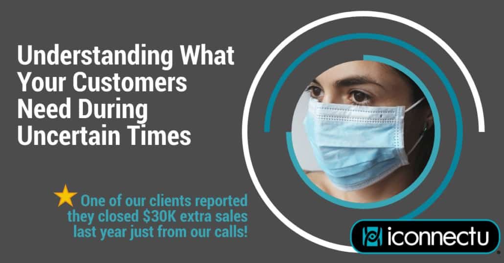 Understanding What Your Customers Need During Uncertain Times